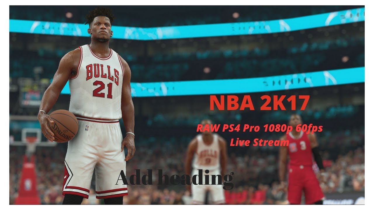 NBA 2K17 on PS4 PRO @ 1080p 60fps