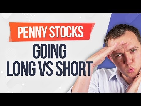 Trading Penny Stocks - Go Long or Short? Which is Better?