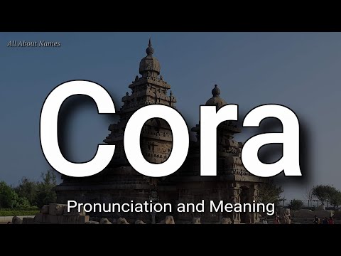 Cora - Pronunciation and Meaning