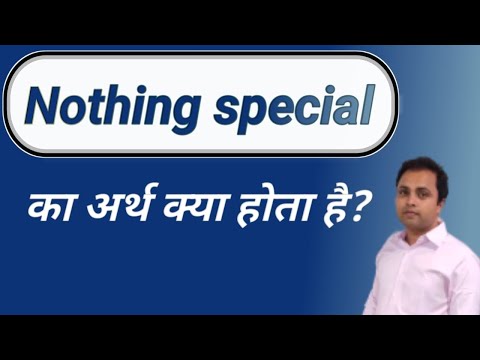Nothing special ka hindi me matlab|Nothing special meaning in Hindi