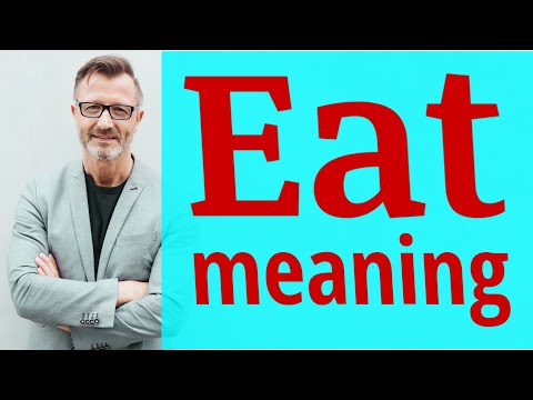 Eat | Meaning of eat