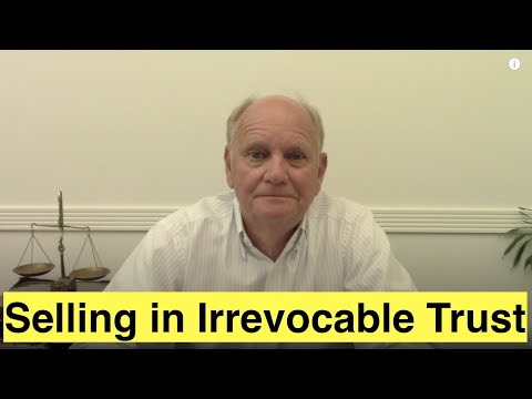 Selling Property From an Irrevocable Trust