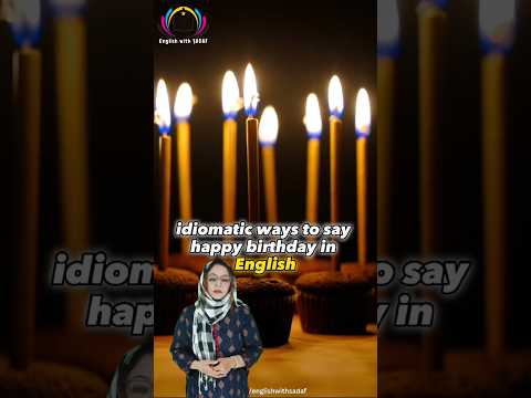 Idiomatic ways to say Happy Birthday in English | happy birthday #englishwithsadaf #learnenglish