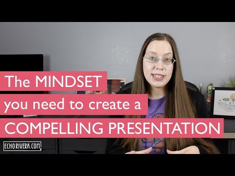 How to create a compelling presentation by having the right mindset | Public Speaking Tips