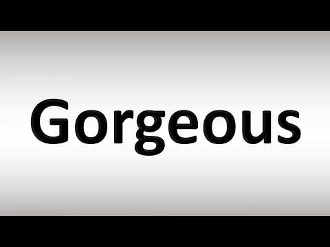 How to Pronounce Gorgeous