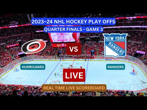 Carolina Hurricanes Vs New York Rangers LIVE Score UPDATE Today 2024 NHL Hockey Quarter Final Game 3