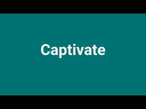 'Captivate' Meaning and Pronunciation