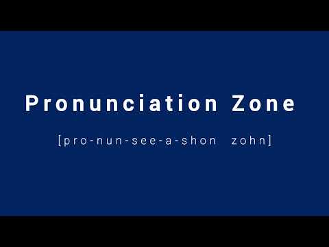 Pronunciation Zone (How to Pronounce)