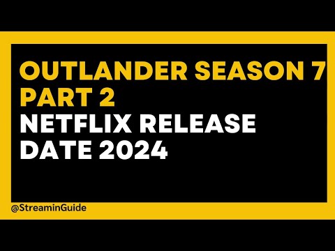 Outlander Season 7 Part 2 Netflix Release Date 2024