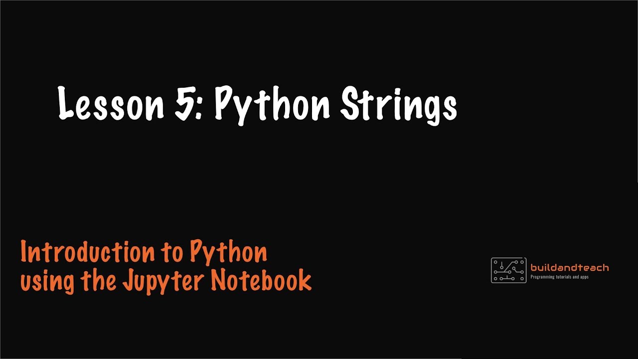Lesson 5: Python Strings (Python using the Jupyter Notebook)