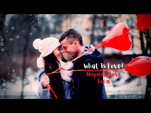 What Is Love? Best Inspiring Love Poem | Show Motivation