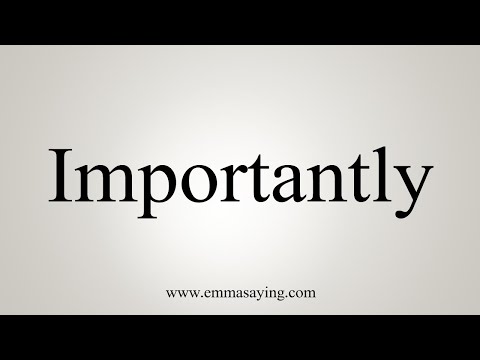 How To Say Importantly