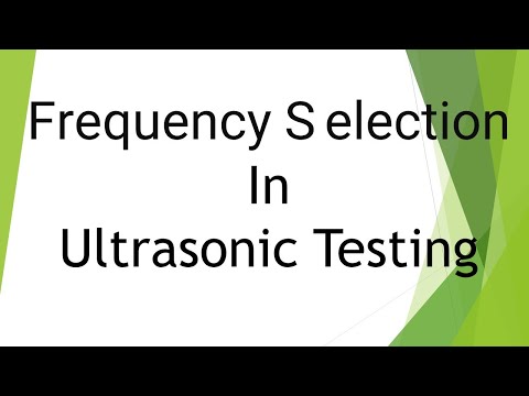 Selecting the Frequency of Probe in Ultrasonic testing | UT | NDT