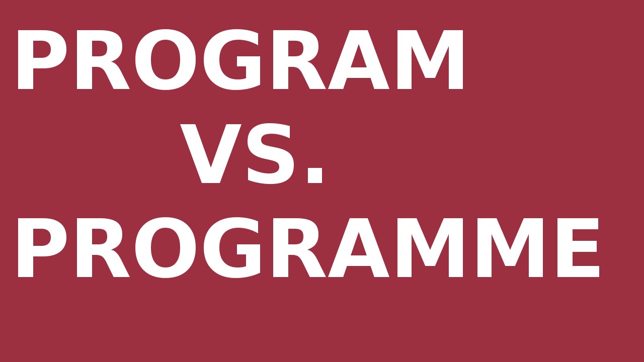 Program vs. Programme