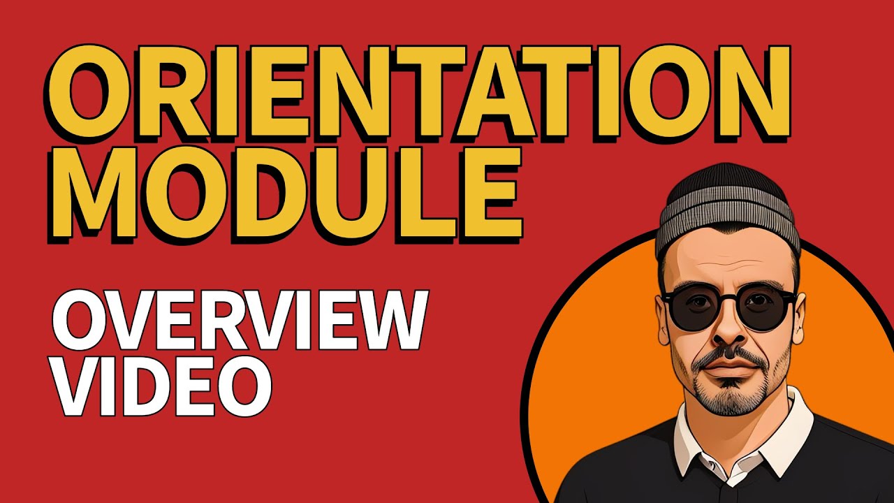 Orientation Module / Overview Video