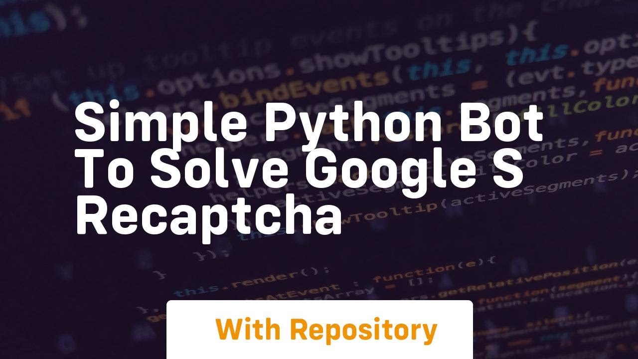 Simple python bot to solve google s recaptcha