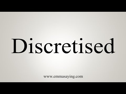 How To Say Discretised