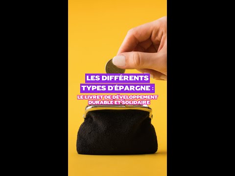 Livret de développement durable et solidaire (LDDS) : c'est quoi et ça sert à quoi ?