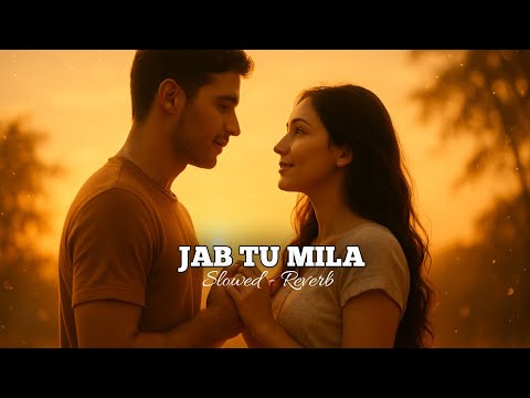 Jab Tu Mila | New songs lo-fi mixing (slowed and reverb)