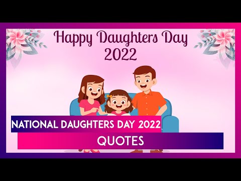 National Daughters Day 2022 Quotes About Celebrating the Beauty and Individuality of Our Daughters