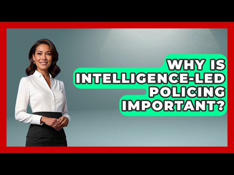 Why Is Intelligence-Led Policing Important? - Law Enforcement Insider