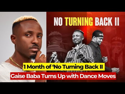 Gaise Baba Celebrates 1 Month of ‘No Turning Back II’ with Dance Vibes