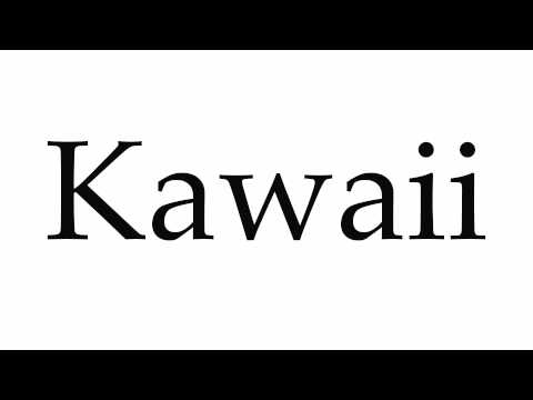 How to Pronounce Kawaii
