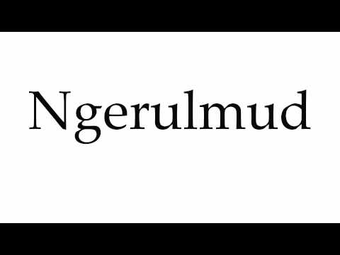How to Pronounce Ngerulmud