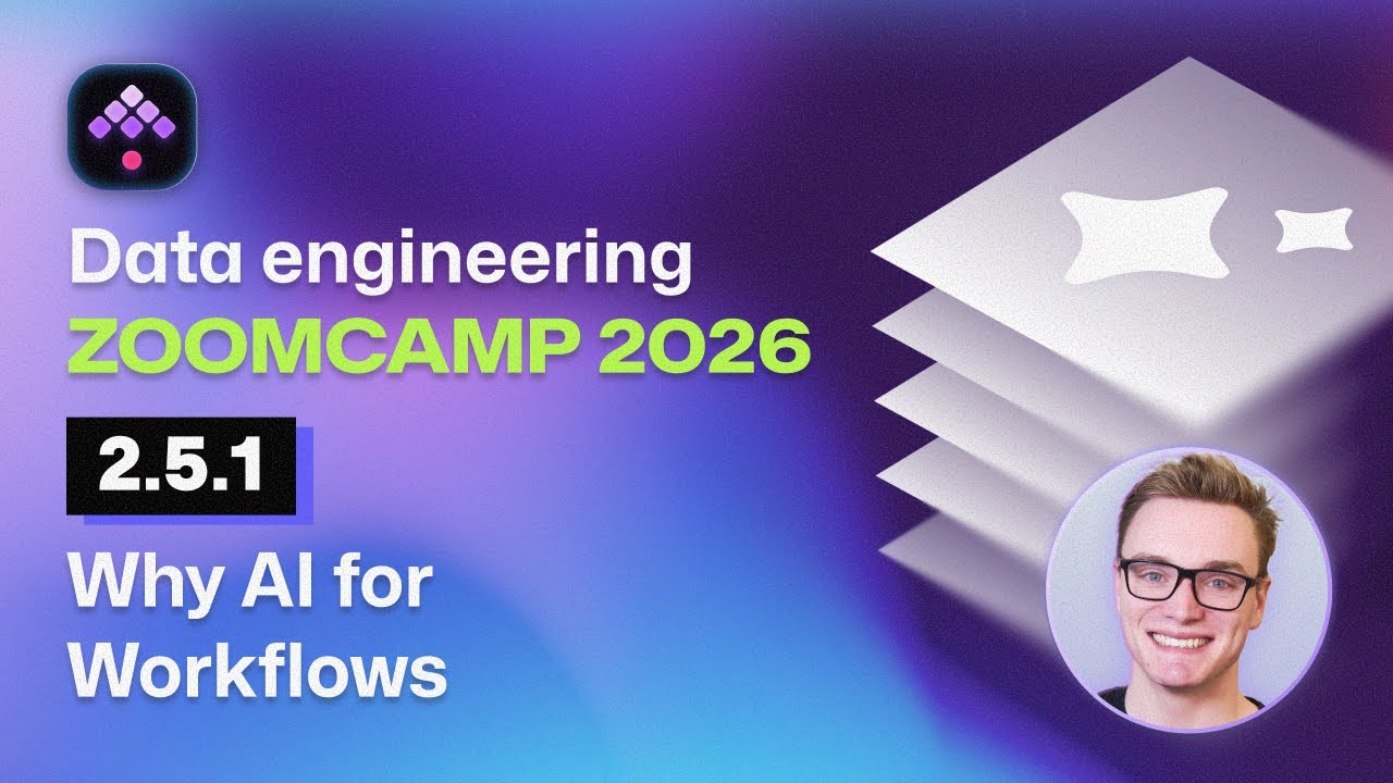 Why AI for Workflows? Data Engineering Zoomcamp - 2.5.1