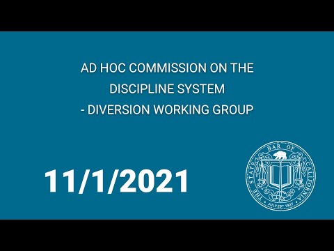 Ad Hoc Commission on the Discipline System - Diversion Working Group 11-1-21