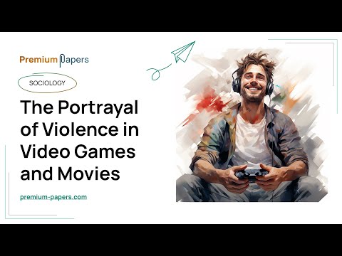 The Portrayal of Violence in Video Games and Movies - Essay Example