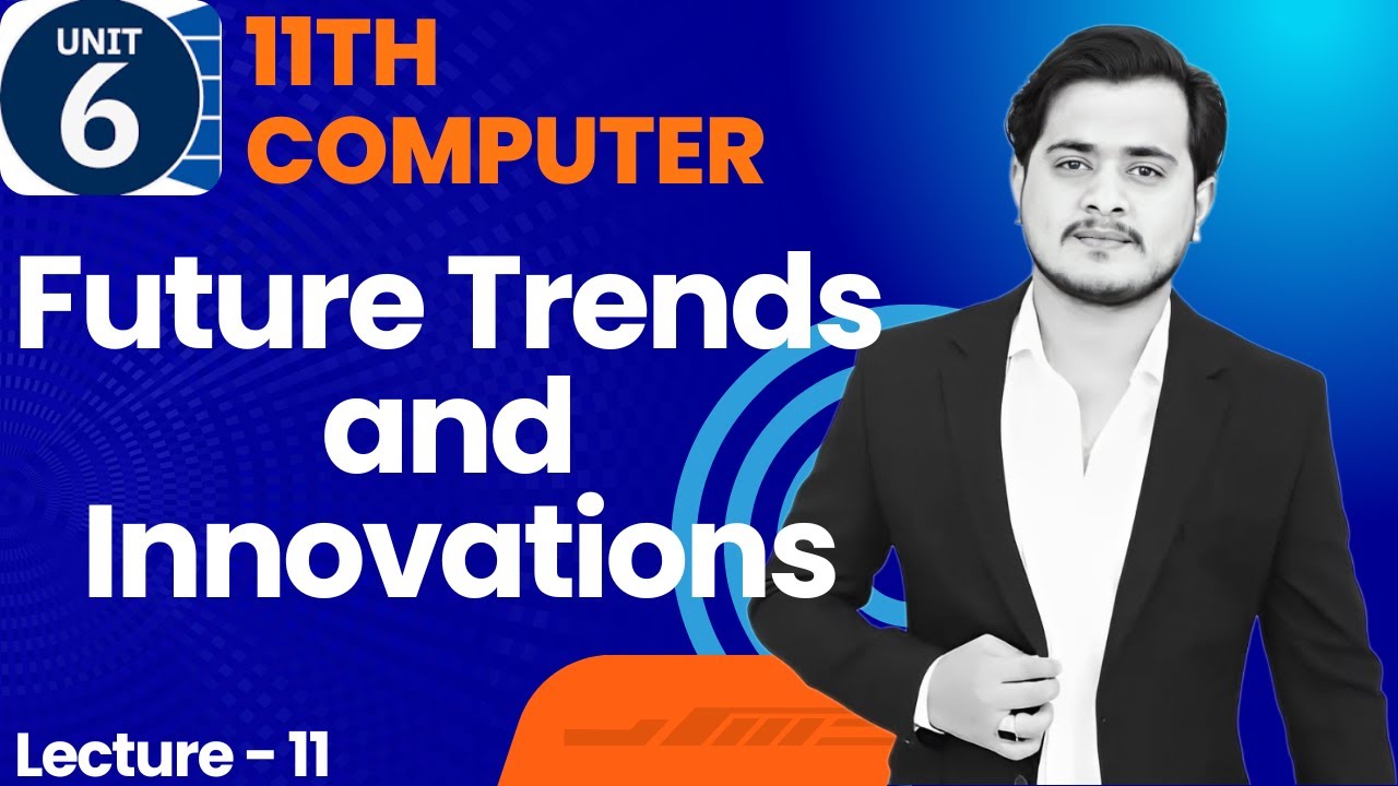 Future trends and Innovations | Evolving technologies | 11th Computer - Ch 6 - Lec 11