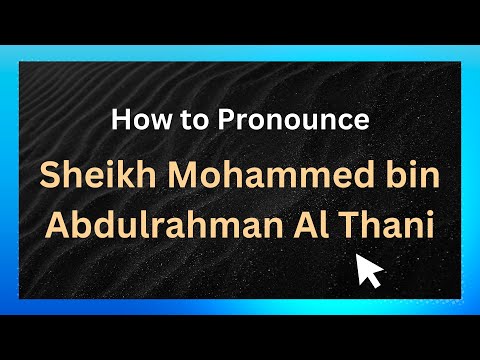How to Pronounce Sheikh Mohammed bin Abdulrahman Al Thani (UAE/Arabic Pronunciation)