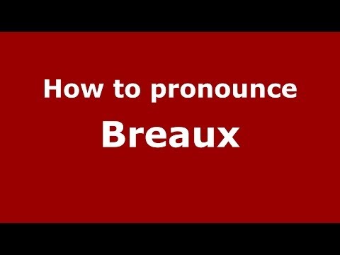 How to pronounce Breaux (French/France) - PronounceNames.com