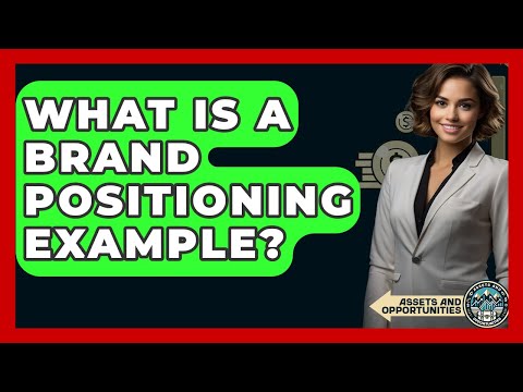 What Is A Brand Positioning Example? - AssetsandOpportunity.org