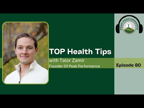 EPI 80: TOP Health Tips From The Founder Of Peak Performance Talor Zamir