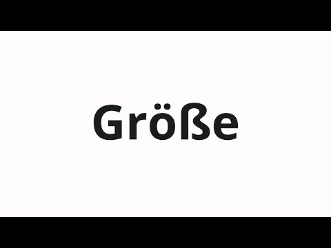 How to pronounce Größe