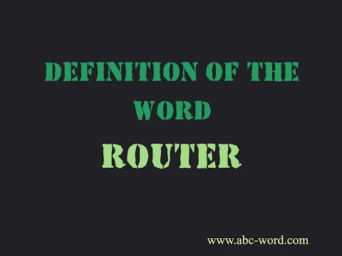 Definition of the word "Router"