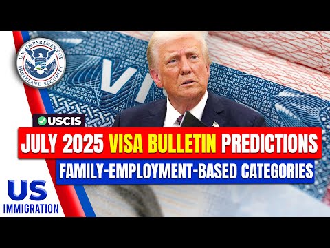 July 2025 Visa Bulletin Predictions: Family-Employment-Based Categories | USICS
