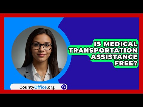 Is Medical Transportation Assistance Free? - CountyOffice.org