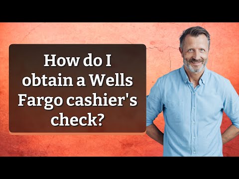 How do I obtain a Wells Fargo cashier's check?