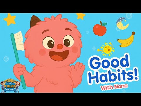 Good Habits Song for Kids | Learn with Nono the Thinker | Tunes & Tales #singalong #nurseryrhymes