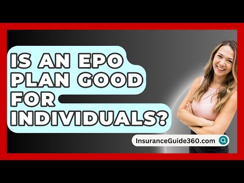 Is An EPO Plan Good For Individuals? - InsuranceGuide360.com
