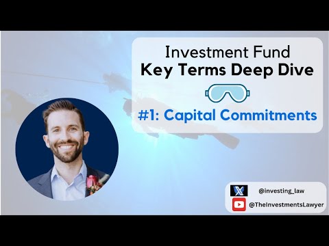 Investment Fund Key Terms Deep Dive #1: Capital Commitments