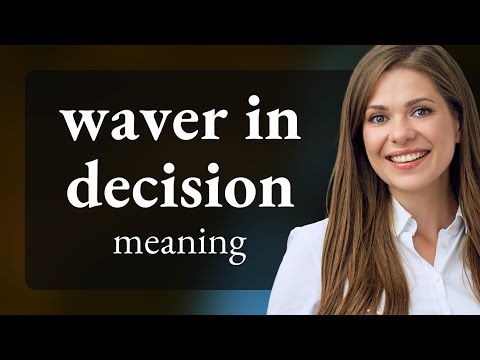 Understanding the Phrase "Waver in Decision"
