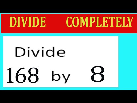 Divide 168 by 8 Divide completely