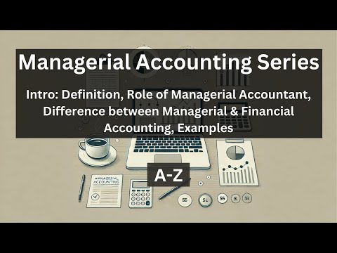 Intro to Managerial Accounting: Definition, Managerial v Financial Accounting, Examples and More