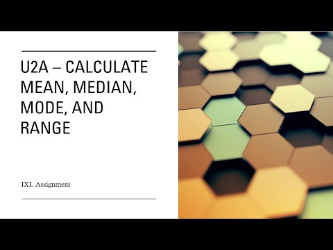 IXL: U2A - Calculate Mean, Median, Mode, and Range
