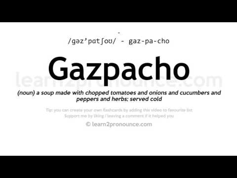 Pronunciation of Gazpacho | Definition of Gazpacho