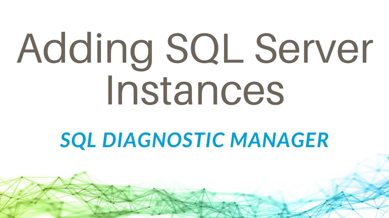 Adding SQL Server Instances with SQL Diagnostic Manager for SQL Server
